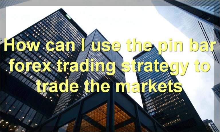 How To Trade The Pin Bar Forex Strategy For Bigger Market Moves ...
