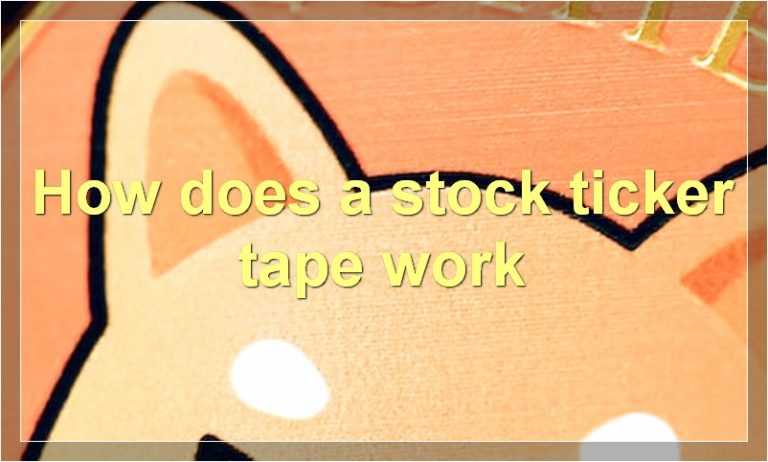 The Benefits, History, And Evolution Of Stock Ticker Tapes ...