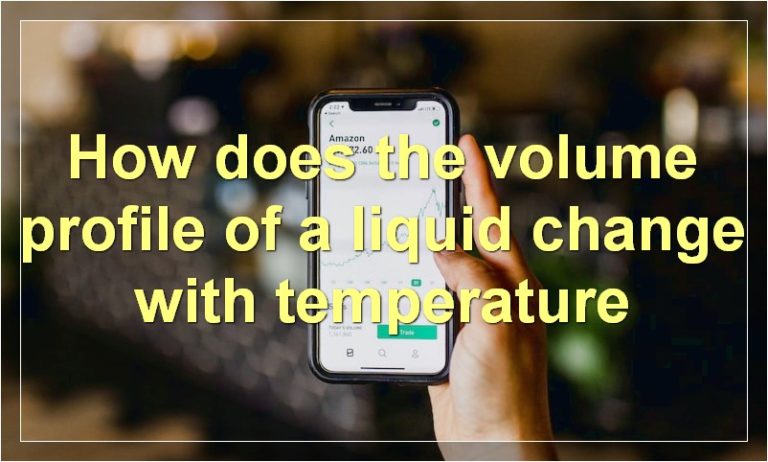 The Effect Of Temperature And Pressure On The Volume Profile Of Liquids ...