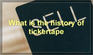 Everything You Need To Know About Ticker Tape - MoneyReadme.com